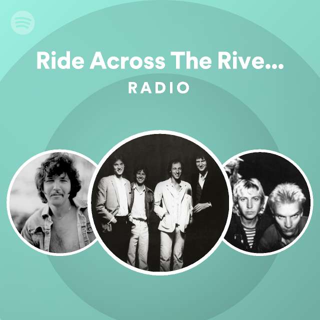 Ride Across The River - Remastered 1996 Radio - playlist by Spotify ...