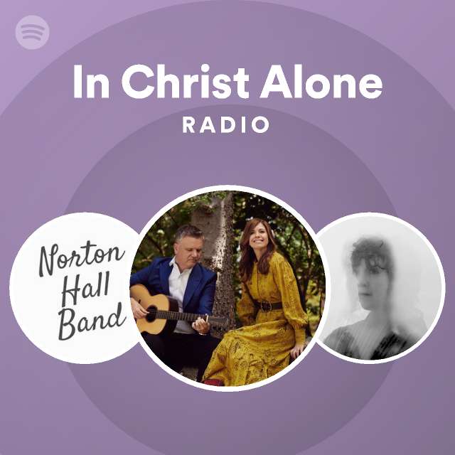 In Christ Alone Radio - playlist by Spotify | Spotify