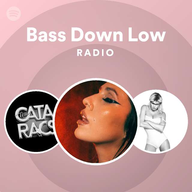 Bass Down Low Radio - playlist by Spotify | Spotify