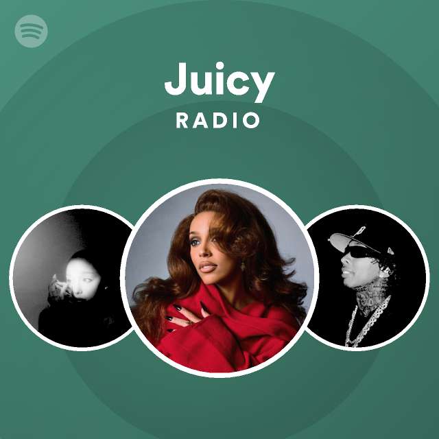 Juicy Radio - playlist by Spotify | Spotify