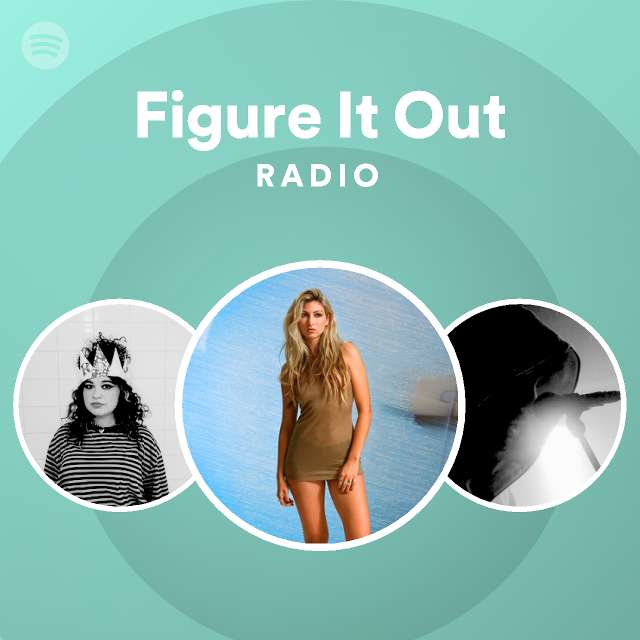 Figure It Out Radio - playlist by Spotify | Spotify