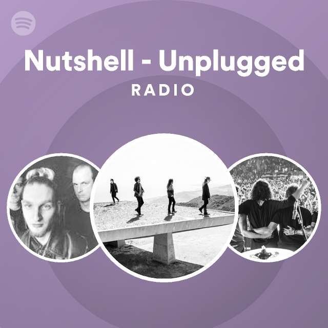 Nutshell - Unplugged Radio - playlist by Spotify | Spotify