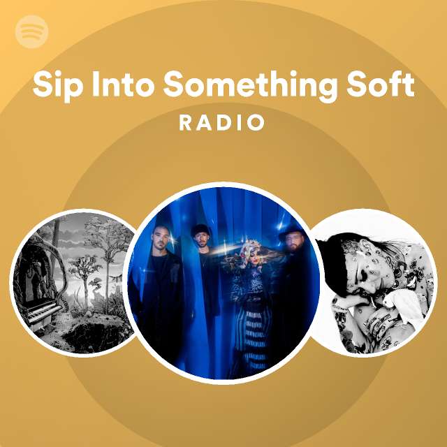 Sip Into Something Soft Radio - playlist by Spotify | Spotify