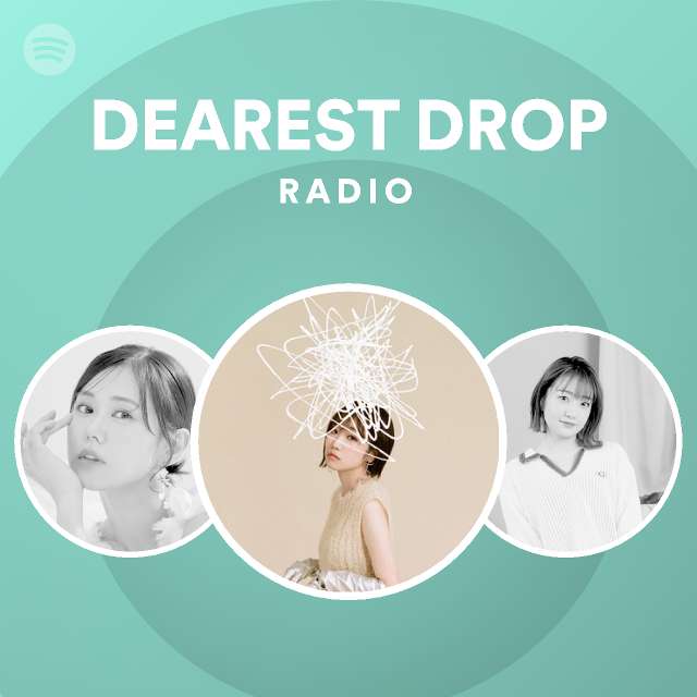 DEAREST DROP Radio - playlist by Spotify | Spotify