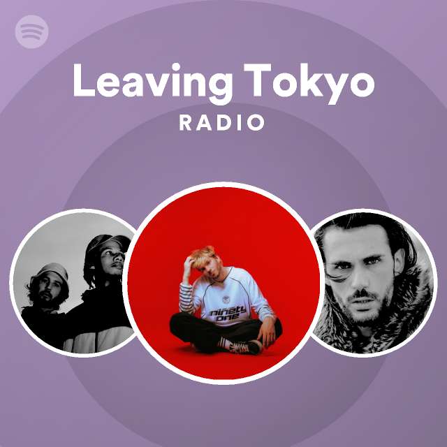 Leaving Tokyo Radio - playlist by Spotify | Spotify