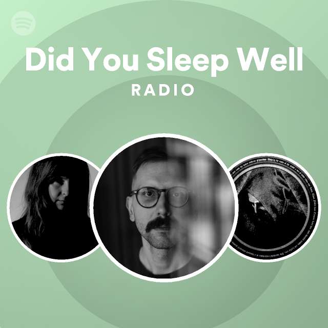 Did You Sleep Well Radio - playlist by Spotify | Spotify