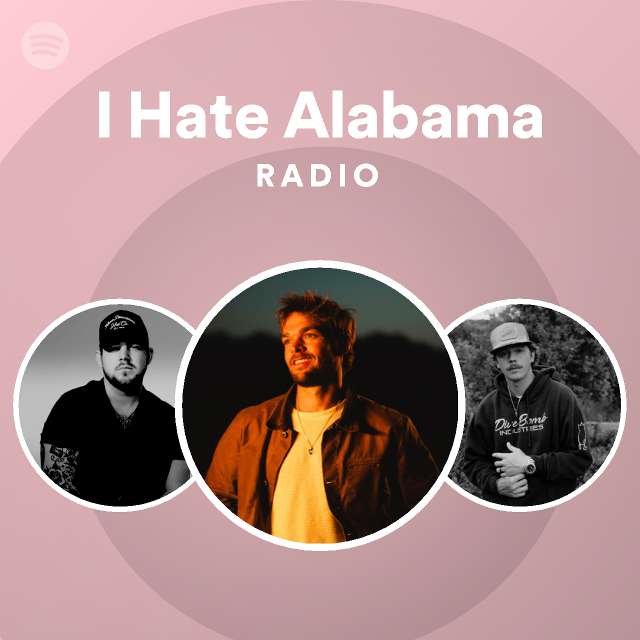 I Hate Alabama Radio - playlist by Spotify | Spotify