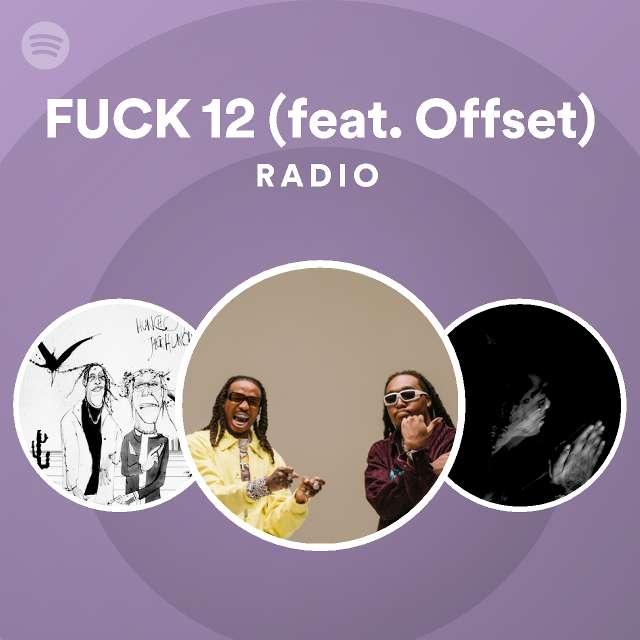 FUCK 12 (feat. Offset) Radio - playlist by Spotify | Spotify