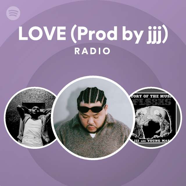 LOVE (Prod by jjj) Radio - playlist by Spotify | Spotify