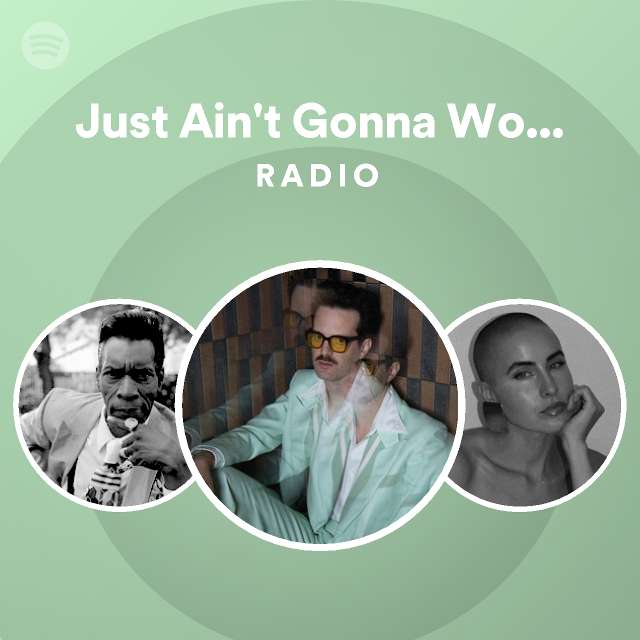 Just Ain't Gonna Work Out Radio - playlist by Spotify | Spotify