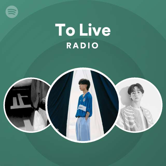 To Live Radio - playlist by Spotify | Spotify