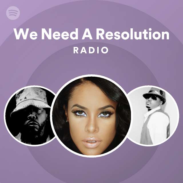 We Need A Resolution Radio - playlist by Spotify | Spotify