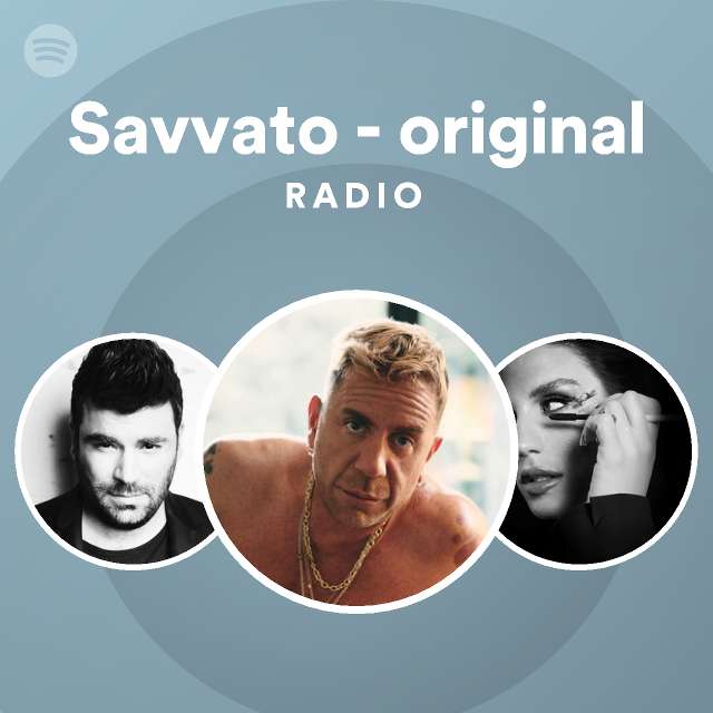 Savvato - original Radio - playlist by Spotify | Spotify