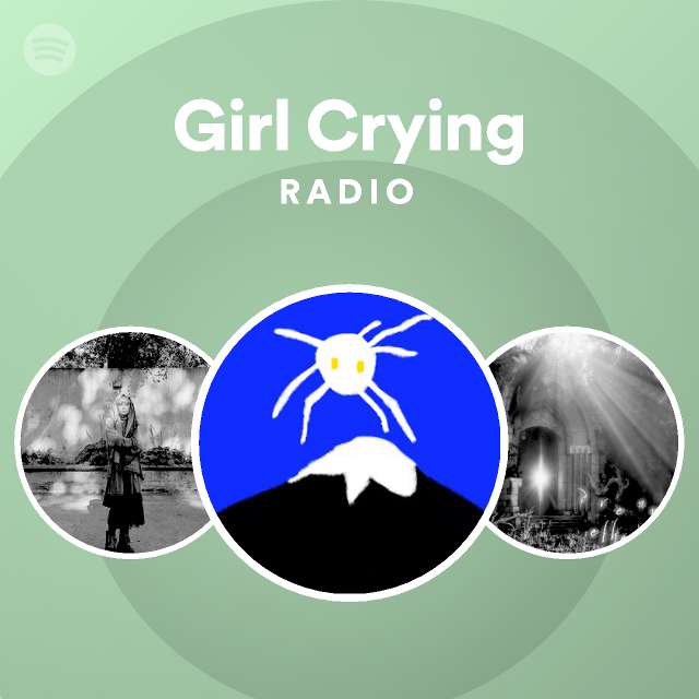 Girl Crying Radio - playlist by Spotify | Spotify
