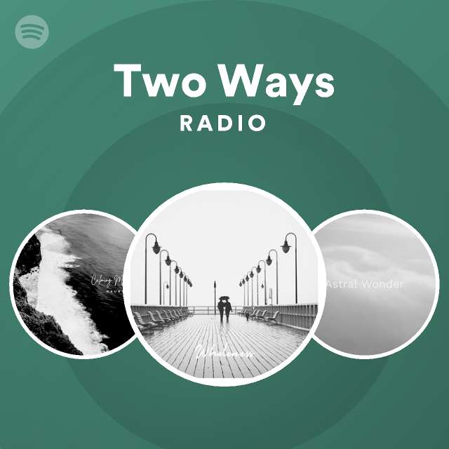 Two Ways Radio - playlist by Spotify | Spotify