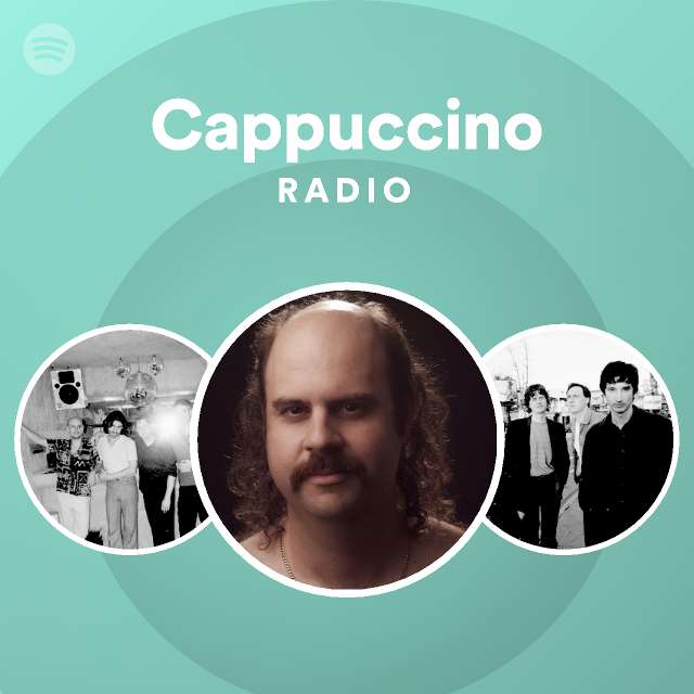 Cappuccino Radio | Spotify Playlist