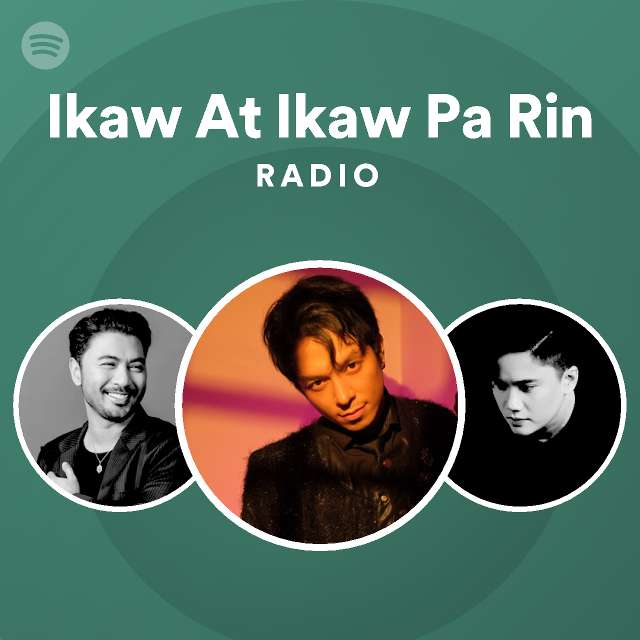 Ikaw At Ikaw Pa Rin Radio - playlist by Spotify | Spotify