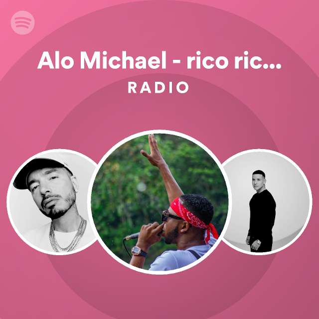 Alo Michael - rico rico rico rico Radio - playlist by Spotify | Spotify