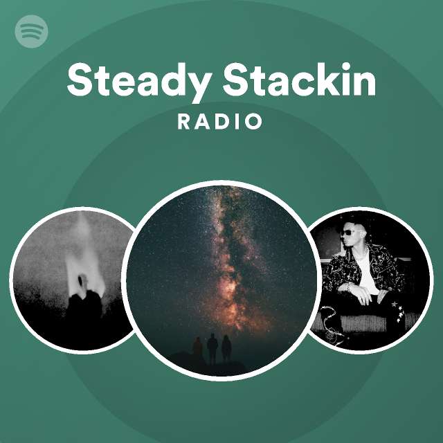 Steady Stackin Radio - playlist by Spotify | Spotify