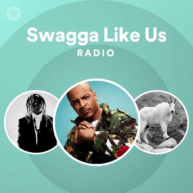 Swagga Like Us Radio - playlist by Spotify | Spotify