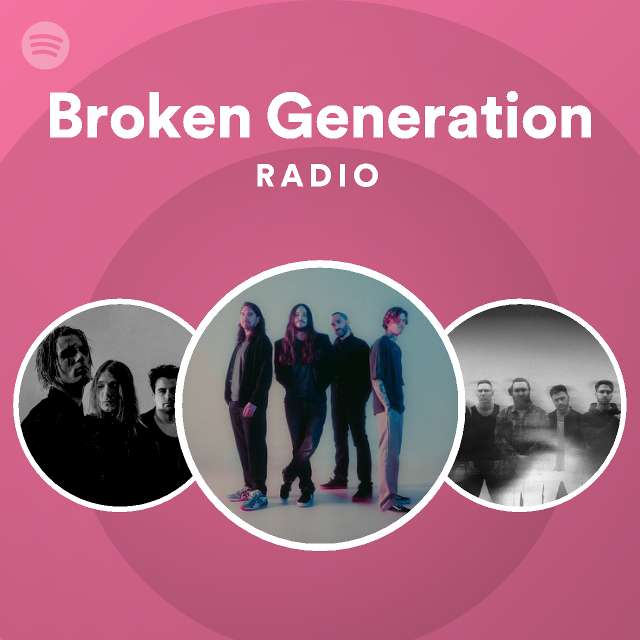 Broken Generation Radio - playlist by Spotify | Spotify