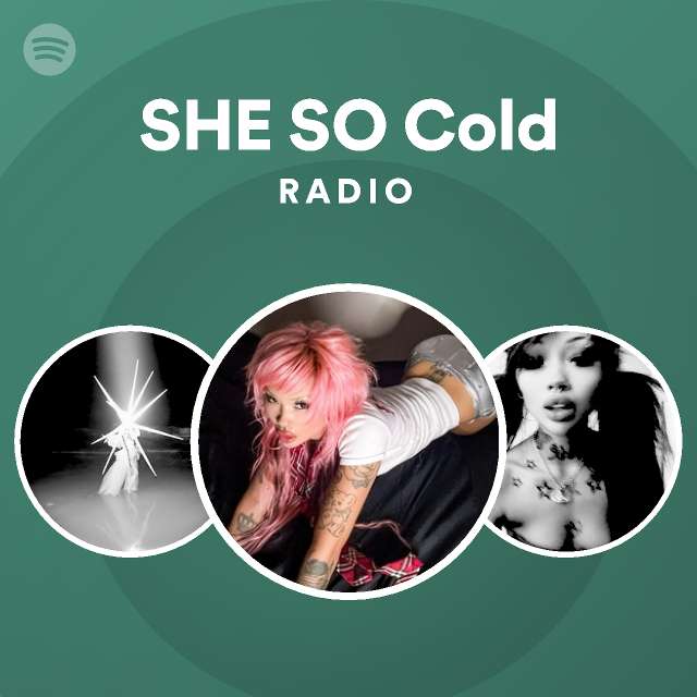 SHE SO Cold Radio | Spotify Playlist
