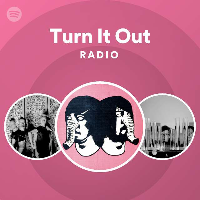 Turn It Out Radio | Spotify Playlist