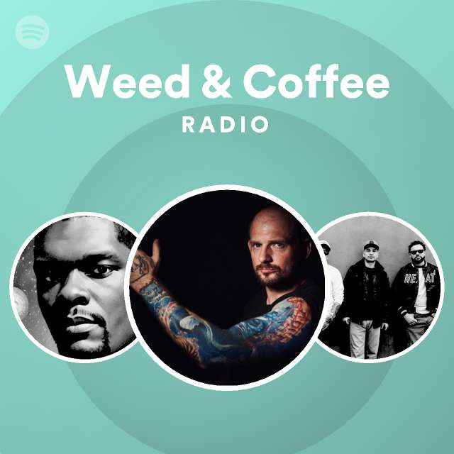 Weed Coffee Radio Playlist By Spotify Spotify