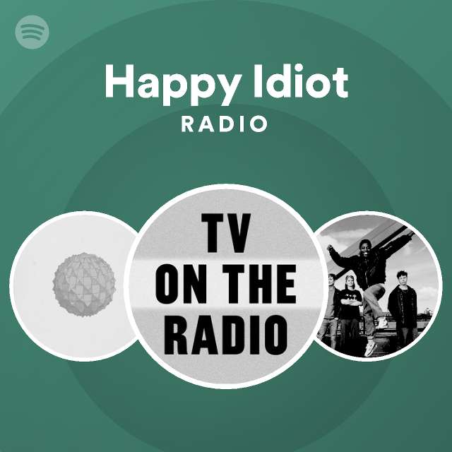 Happy Idiot Radio - playlist by Spotify | Spotify