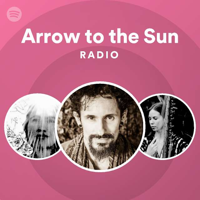 Arrow to the Sun Radio - playlist by Spotify | Spotify