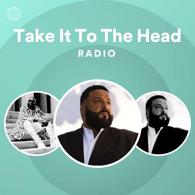 Take It To The Head Radio - playlist by Spotify | Spotify