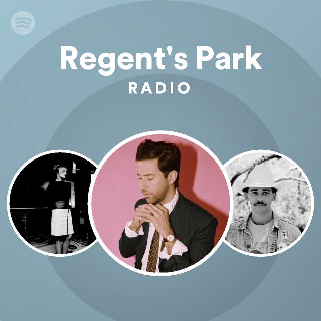 Regent's Park Radio - playlist by Spotify | Spotify