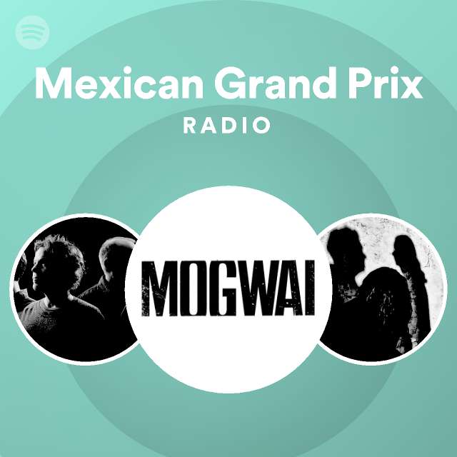 Mexican Grand Prix Radio - playlist by Spotify | Spotify