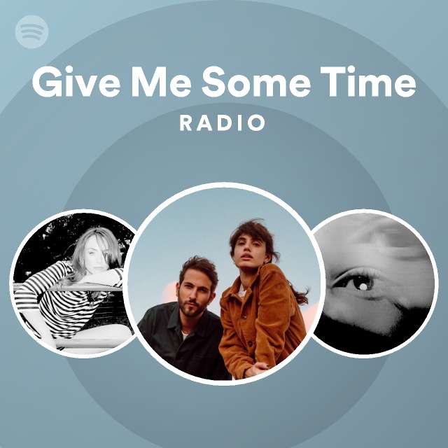 Give Me Some Time Radio - playlist by Spotify | Spotify