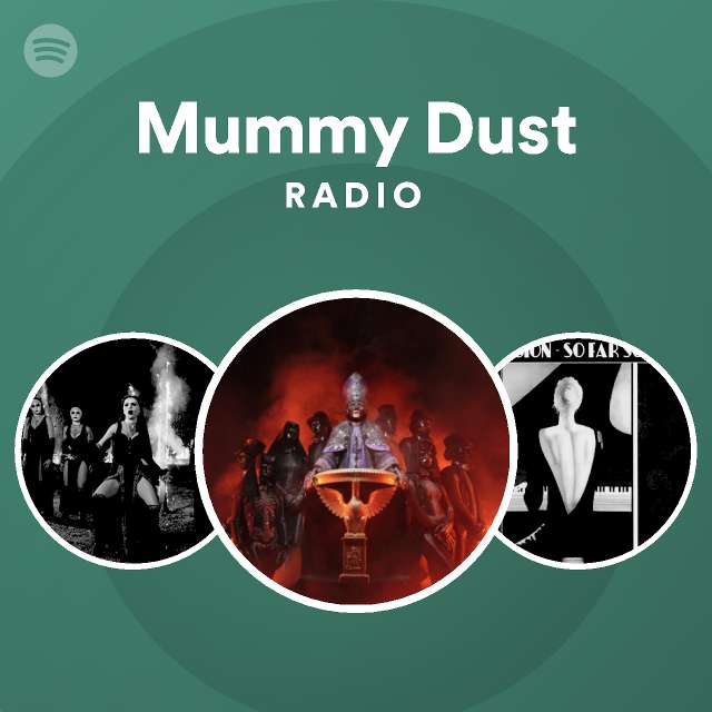 Mummy Dust Radio - playlist by Spotify | Spotify