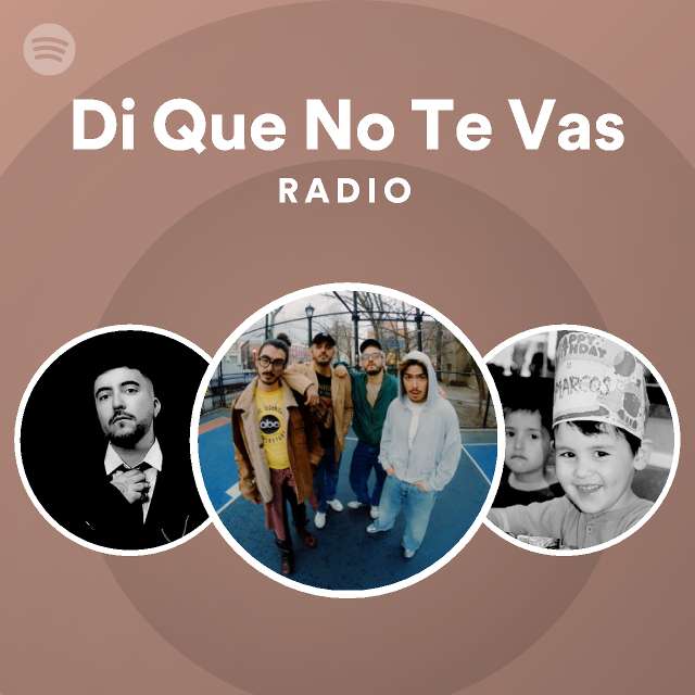 Di Que No Te Vas Radio - playlist by Spotify | Spotify