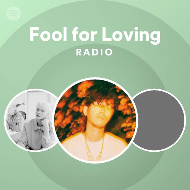 Fool for Loving Radio - playlist by Spotify | Spotify