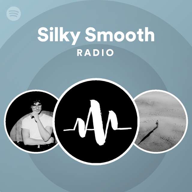 Silky Smooth Radio - playlist by Spotify | Spotify