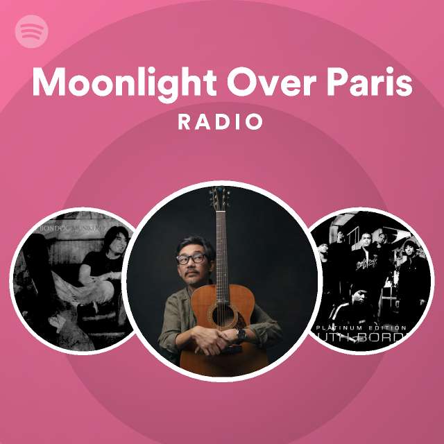 Moonlight Over Paris Radio - playlist by Spotify | Spotify