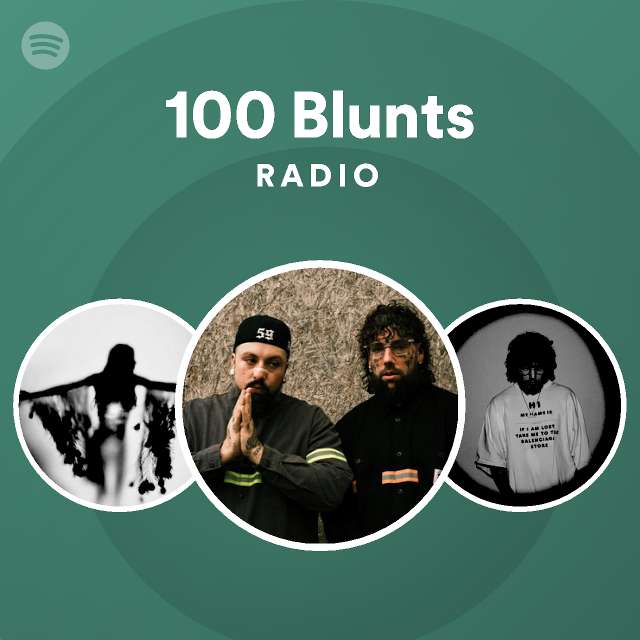100 Blunts Radio - playlist by Spotify | Spotify