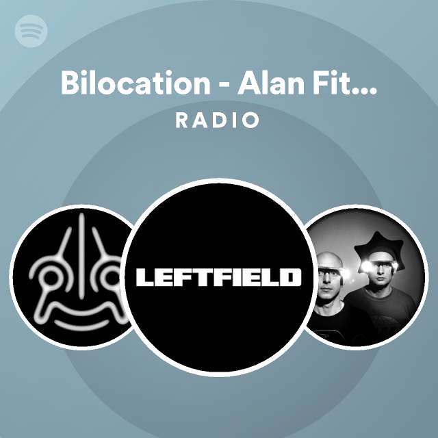 Bilocation - Alan Fitzpatrick Remix Radio - playlist by Spotify | Spotify