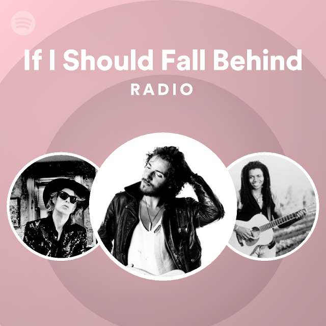 If I Should Fall Behind Radio - playlist by Spotify | Spotify