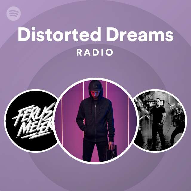 Distorted Dreams Radio - playlist by Spotify | Spotify