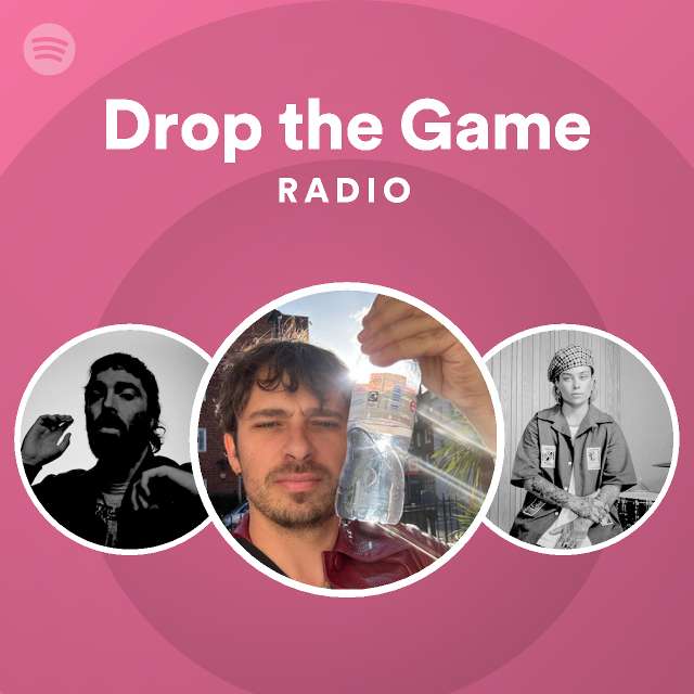 Drop the Game Radio - playlist by Spotify | Spotify
