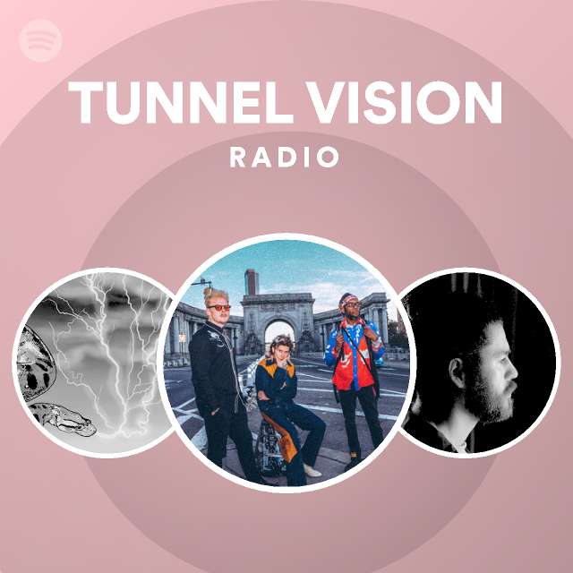 TUNNEL VISION Radio - playlist by Spotify | Spotify