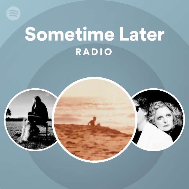 Sometime Later Radio - playlist by Spotify | Spotify