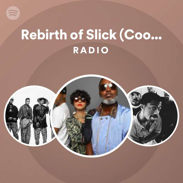 Rebirth of Slick (Cool Like Dat) Radio | Spotify Playlist