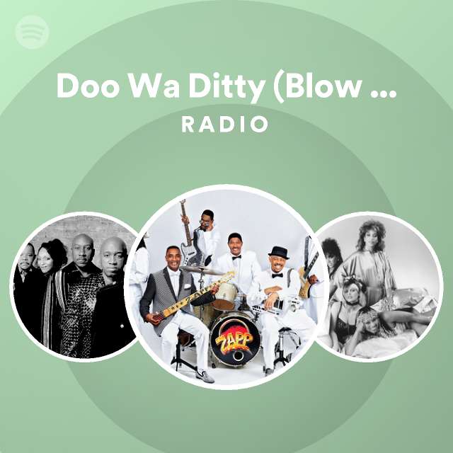 Doo Wa Ditty (Blow That Thing) Radio - playlist by Spotify | Spotify