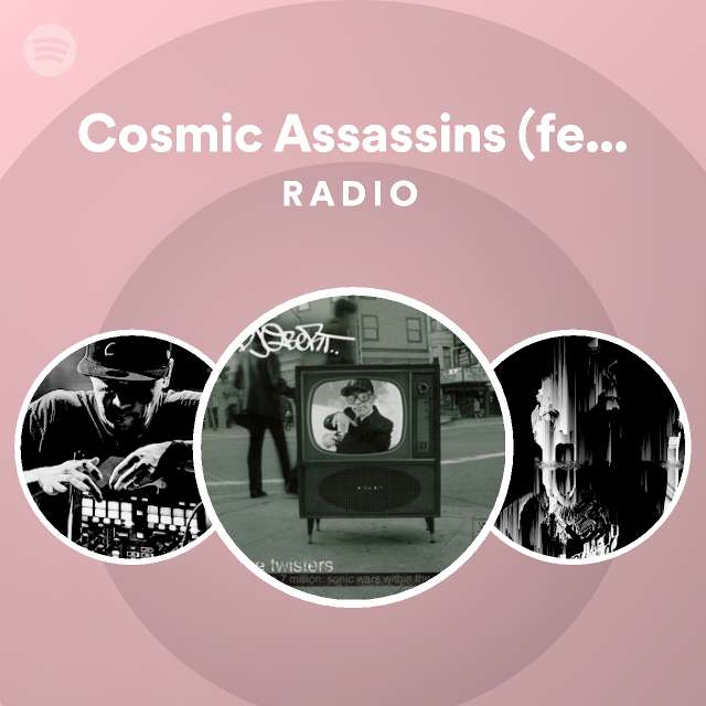 Cosmic Assassins (feat. Mix Master Mike & Vinroc) Radio - playlist by ...
