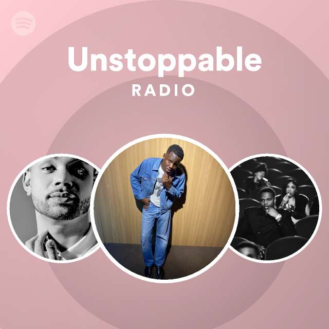 Unstoppable Radio - playlist by Spotify | Spotify